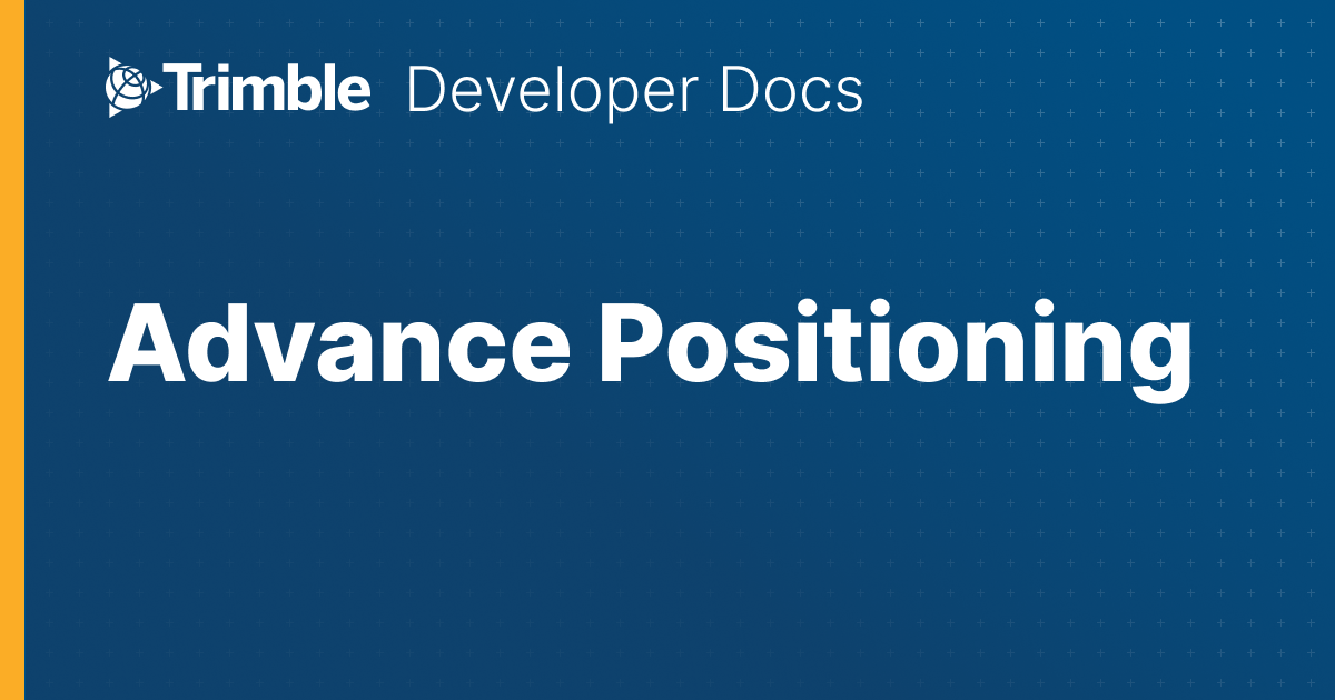 Advance Positioning APIs | Advance Positioning APIs | Developer Documentation